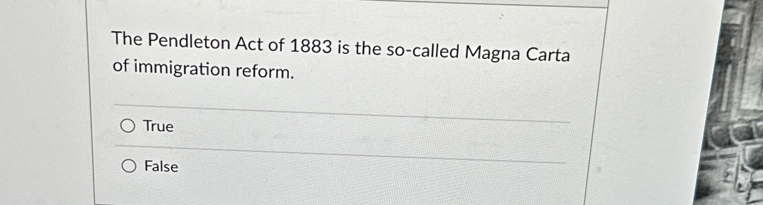 Solved The Pendleton Act of 1883 ﻿is the so-called Magna | Chegg.com