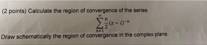 Solved (2 points) Calculate the region of convergence of the | Chegg.com