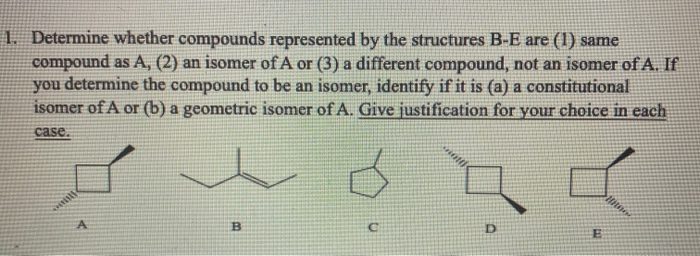 Solved 1. Determine whether compounds represented by the | Chegg.com