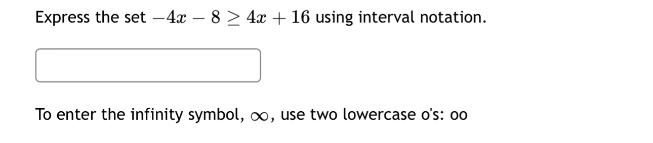 Solved Express the set -4x-8≥4x+16 ﻿using interval | Chegg.com
