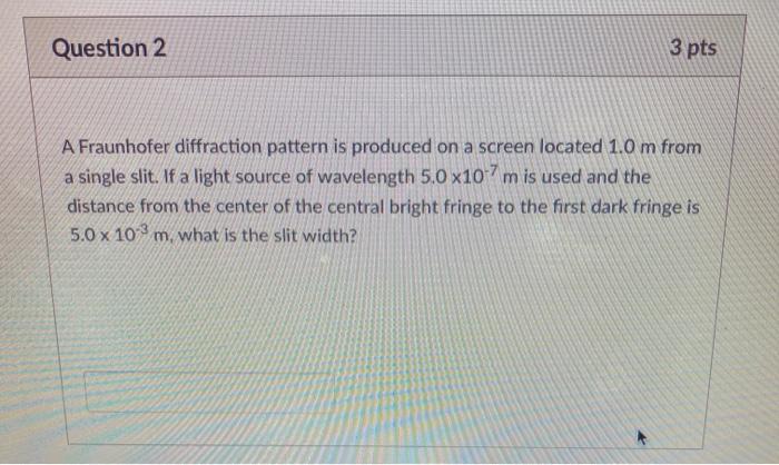 Solved Question 2 3 pts A Fraunhofer diffraction pattern is | Chegg.com