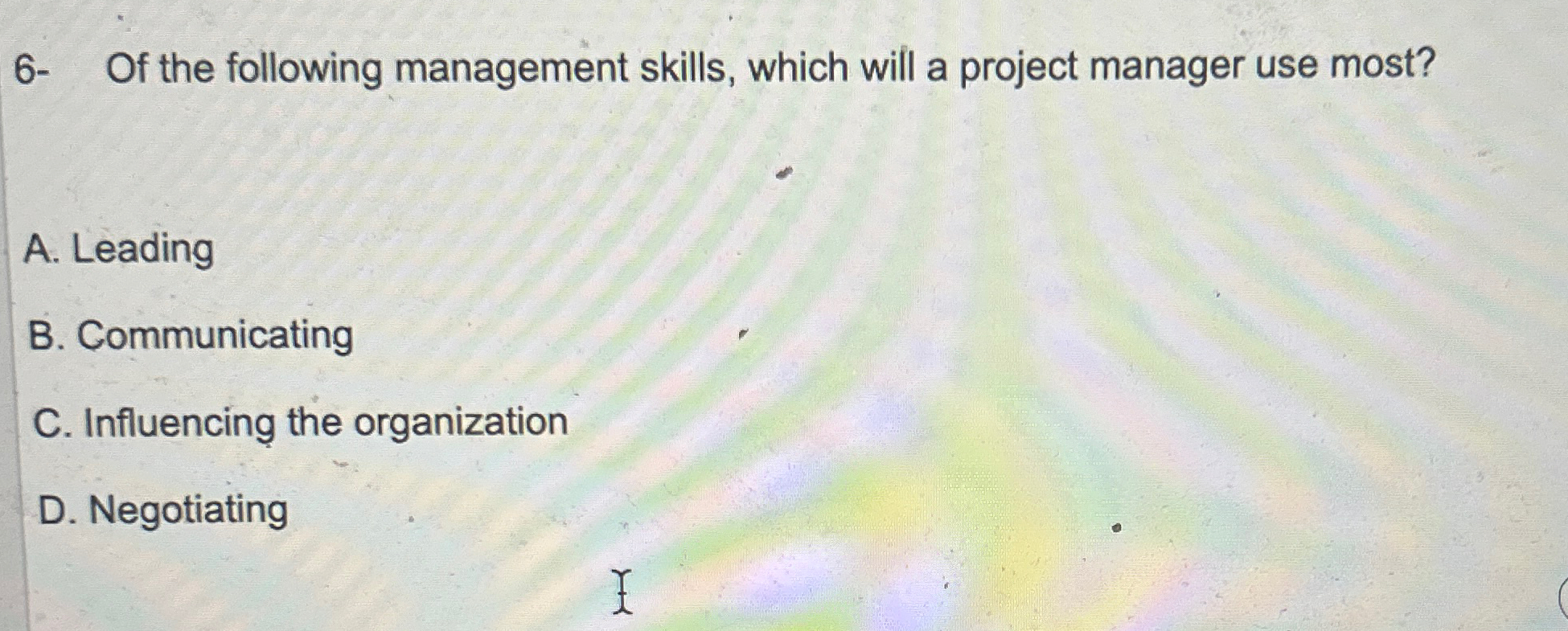 Solved 6- ﻿Of the following management skills, which will a | Chegg.com