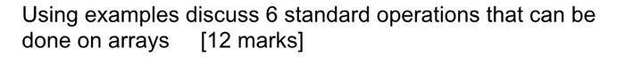 Solved Using examples discuss 6 standard operations that can | Chegg.com
