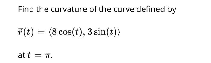 Solved Find the curvature of the curve | Chegg.com