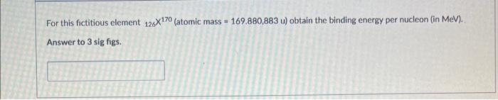Solved For this fictitious element 126X170 (atomic mass | Chegg.com