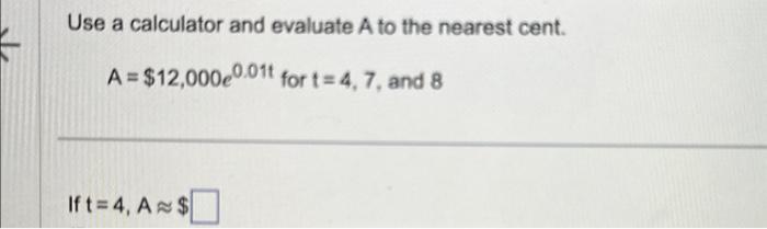 Solved Use a calculator and evaluate A to the nearest cent. | Chegg.com