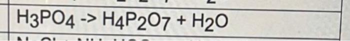 Solved H3PO4−H4P2O7+H2O- Begin with 2.85×1023 molecules (or | Chegg.com