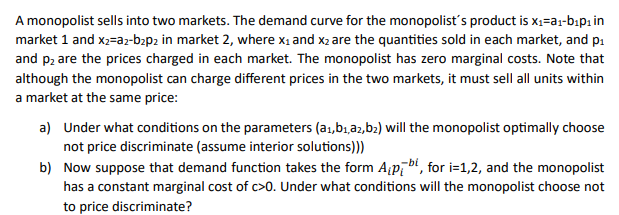 Solved A monopolist sells into two markets. The demand curve | Chegg.com