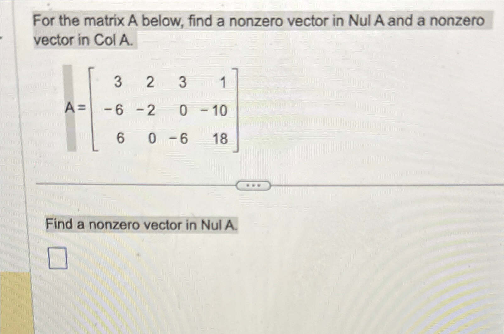 For the matrix A below, find a nonzero vector in Nul | Chegg.com