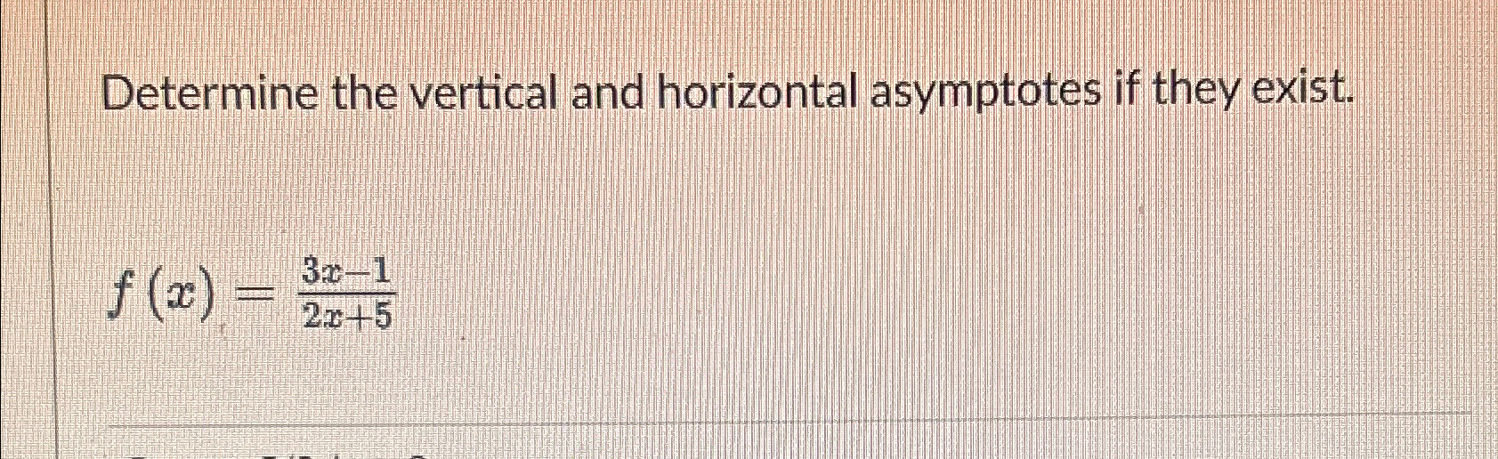 Solved Determine the vertical and horizontal asymptotes if | Chegg.com