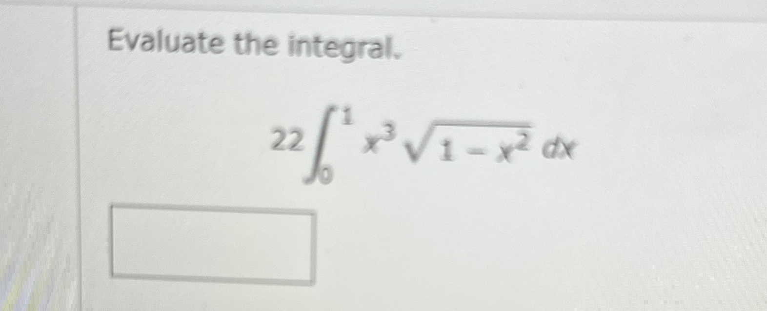 Solved Evaluate the integral.22∫01x31-x22dx | Chegg.com