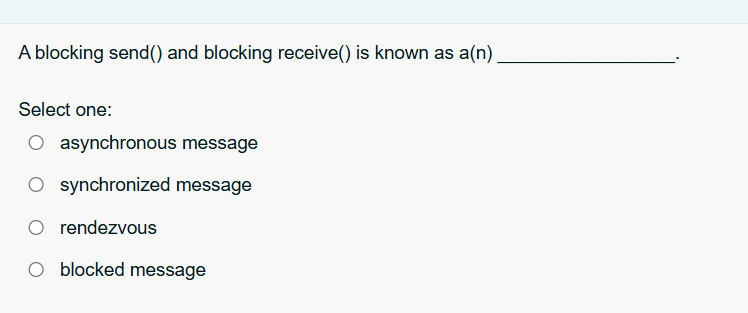 Solved A blocking send() ﻿and blocking receive() ﻿is known | Chegg.com