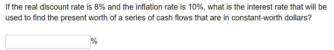 Solved If the real discount rate is 8% ﻿and the inflation | Chegg.com