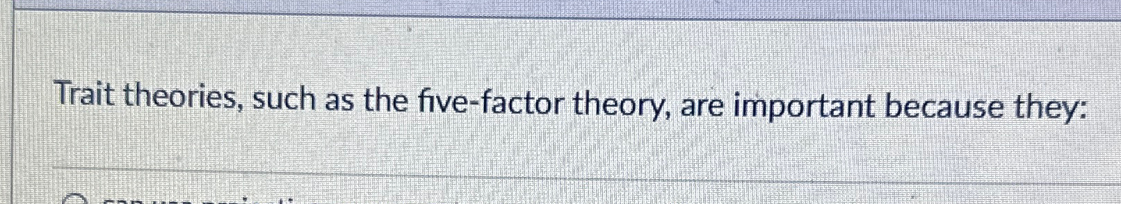 Solved Trait theories, such as the five-factor theory, are | Chegg.com