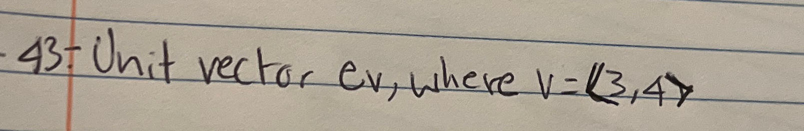 Solved Unit vector ev, ﻿where v=(:3,4:) | Chegg.com