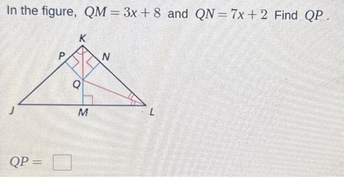 Solved In the figure, QM=3x+8 and QN=7x+2 Find QP. QP= | Chegg.com