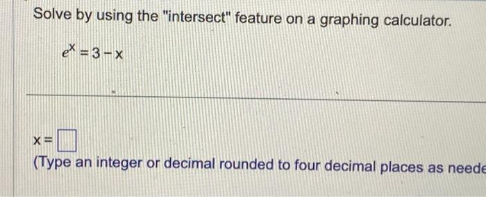 Solved Solve by using the "intersect" feature on a graphing | Chegg.com