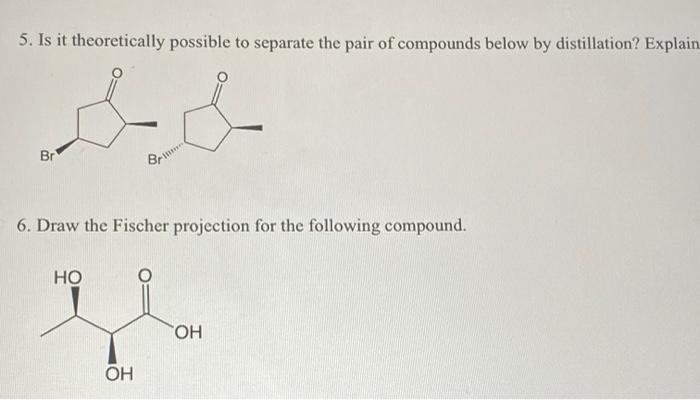 Solved 5. Is it theoretically possible to separate the pair | Chegg.com