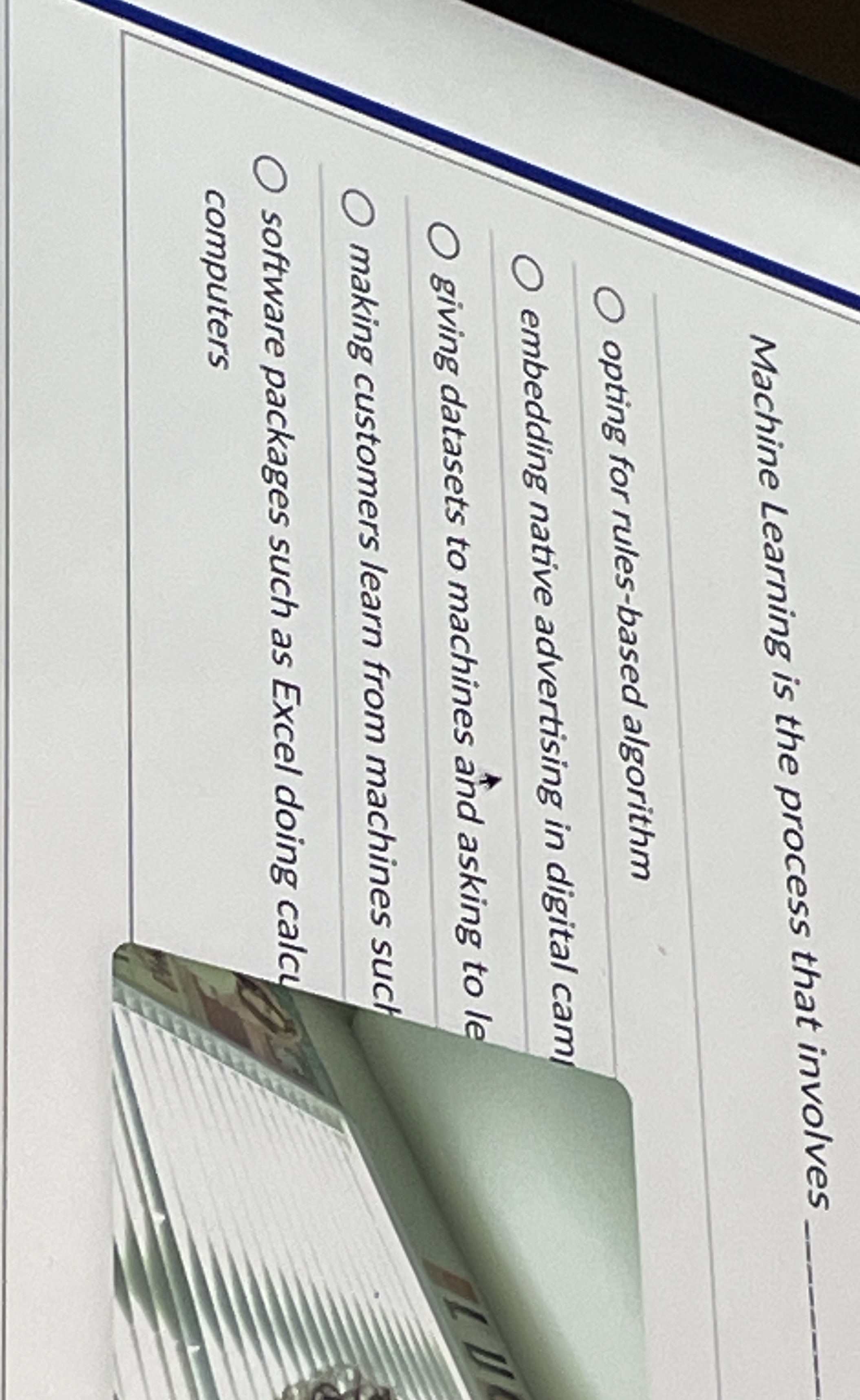 Solved Machine Learning is the process that involves | Chegg.com