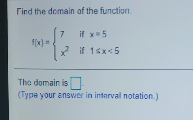Solved Find the domain of the function. 7 if x = 5 f(x) = x2 | Chegg.com