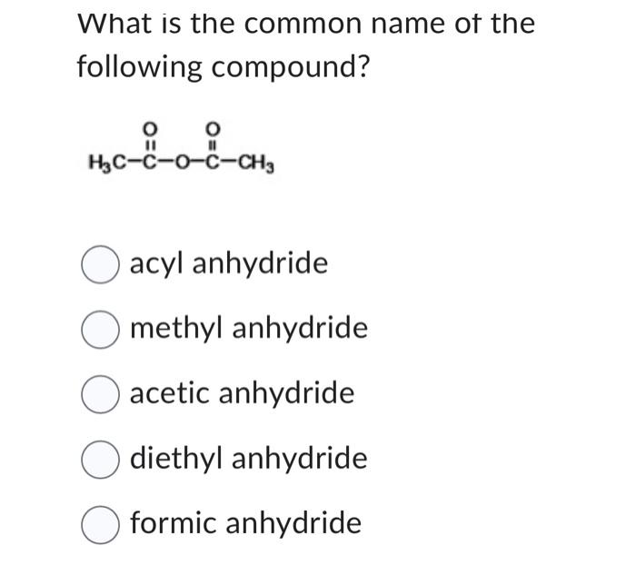 Solved What is the common name of the following compound? | Chegg.com