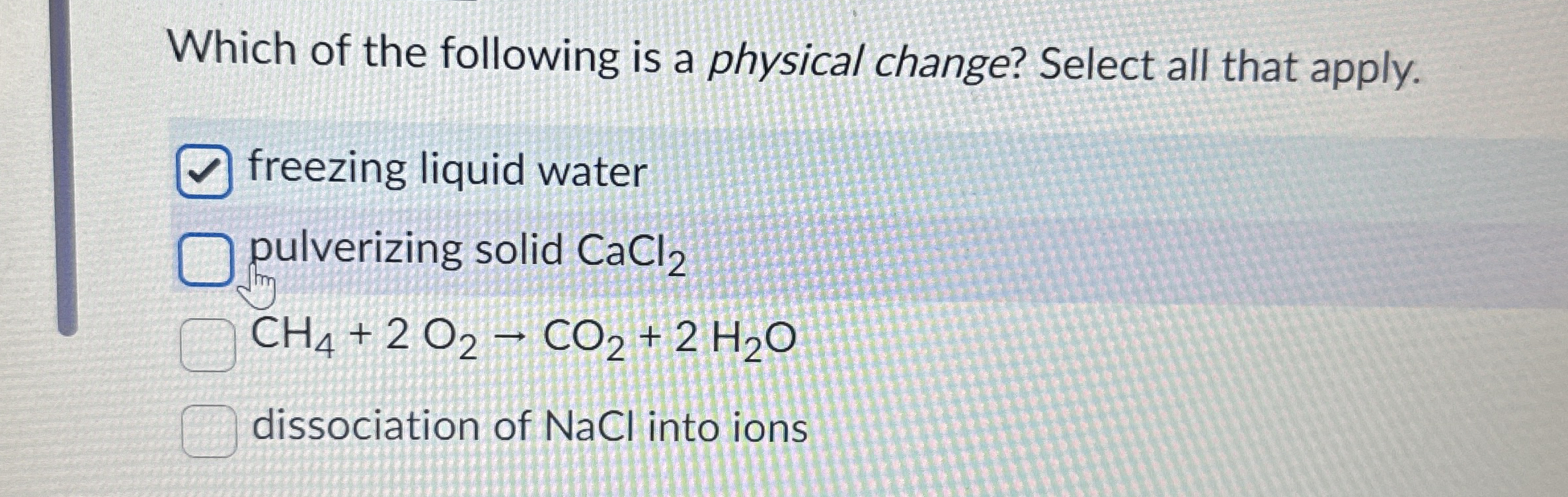 Solved Which of the following is a physical change? Select | Chegg.com