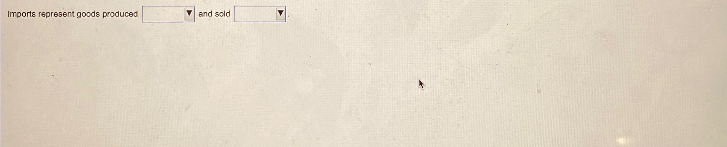 Solved Imports represent goods produced abroad or | Chegg.com