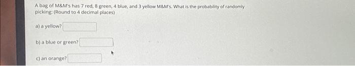 Solved A bag of M8M's has 7 red, 8 green, 4 blue, and 3 | Chegg.com