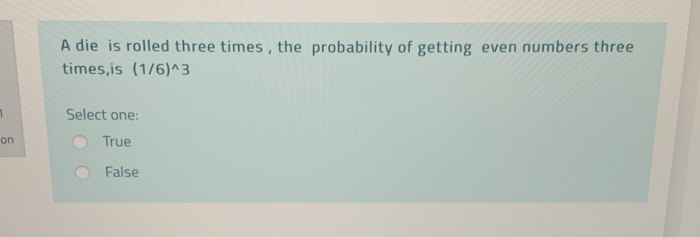 Solved A die is rolled three times, the probability of | Chegg.com