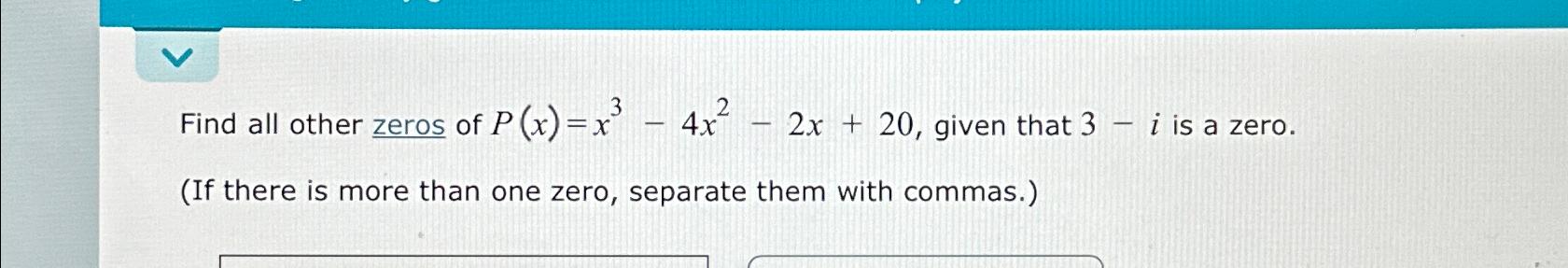 Find all other zeros of P(x)=x3-4x2-2x+20, ﻿given | Chegg.com