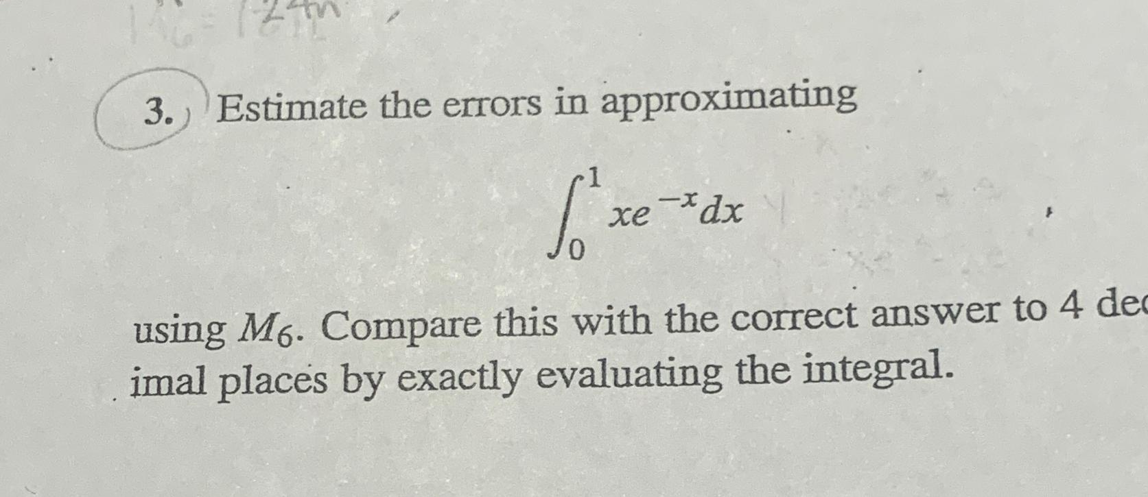 Solved Estimate the errors in approximating∫01xe-xdxusing | Chegg.com