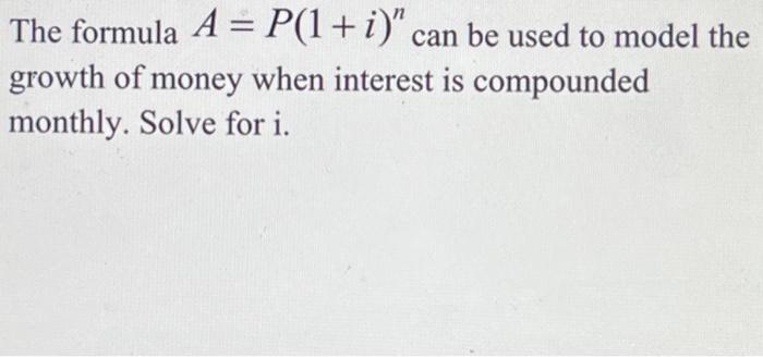 Solved The formula A=P(1+i)n can be used to model the growth | Chegg.com