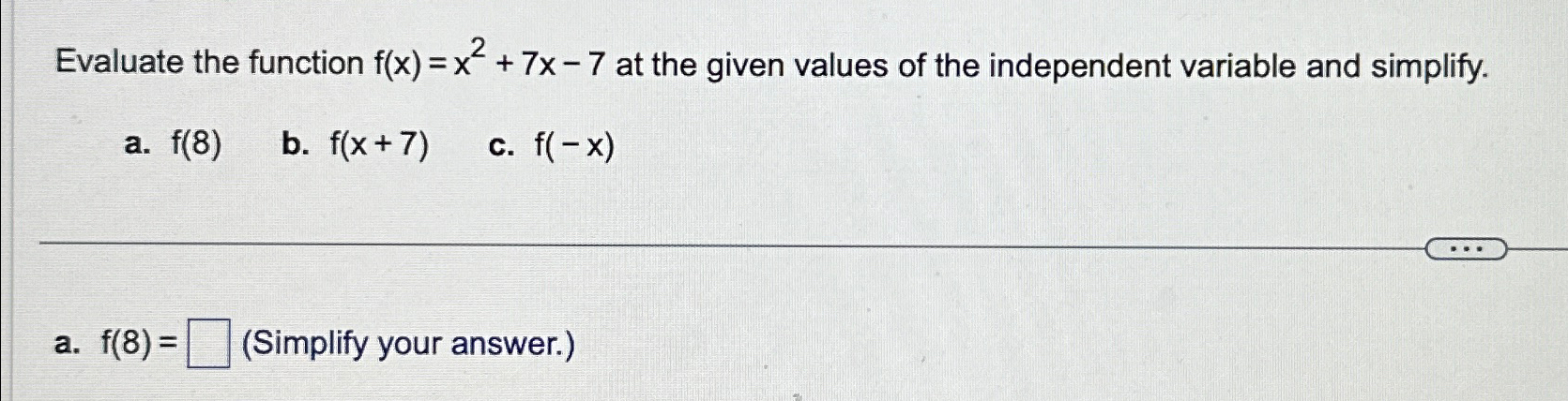 Solved Evaluate the function f(x)=x2+7x-7 ﻿at the given | Chegg.com