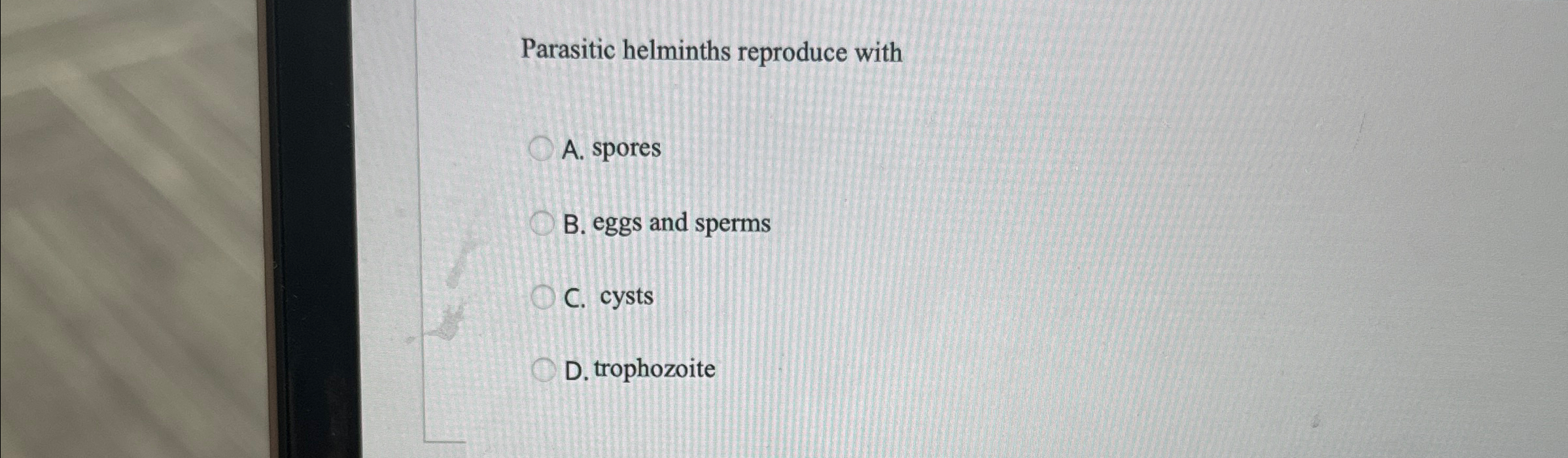 Solved Parasitic helminths reproduce withA. ﻿sporesB. ﻿eggs | Chegg.com