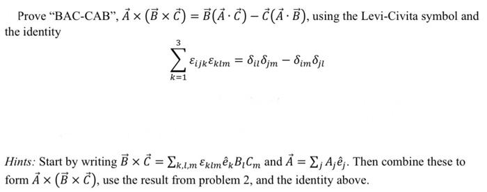 Solved Prove "BAC-CAB", A×(B×C)=B(A⋅C)−C(A⋅B), using the | Chegg.com