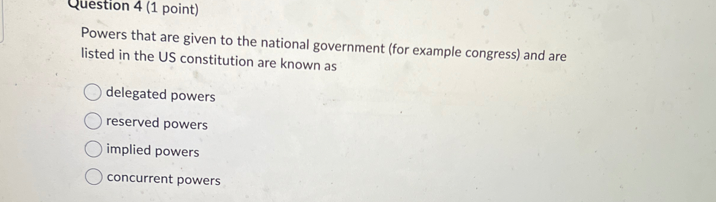 Solved Question 4 (1 ﻿point)Powers that are given to the | Chegg.com