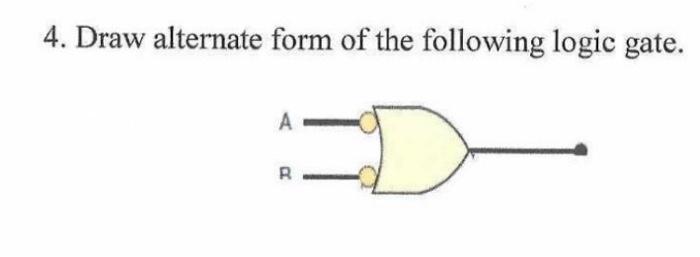 Solved 4. Draw alternate form of the following logic gate. A | Chegg.com