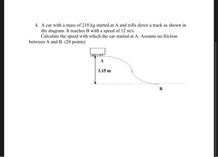 Solved 4. A car with a mass of 210 kg started at A and rolls | Chegg.com