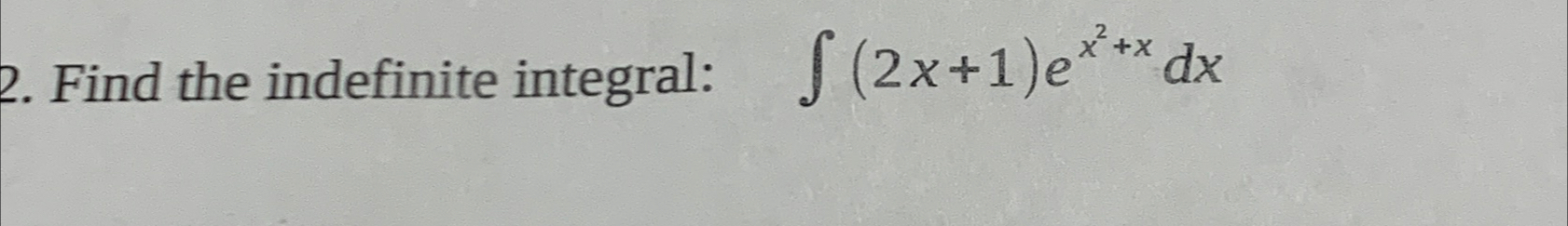 Solved Find the indefinite integral: ∫﻿﻿(2x+1)ex2+xdx | Chegg.com