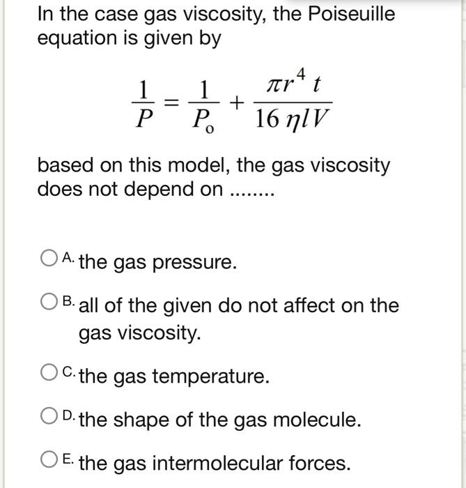 Solved In the case gas viscosity, the Poiseuille equation is | Chegg.com