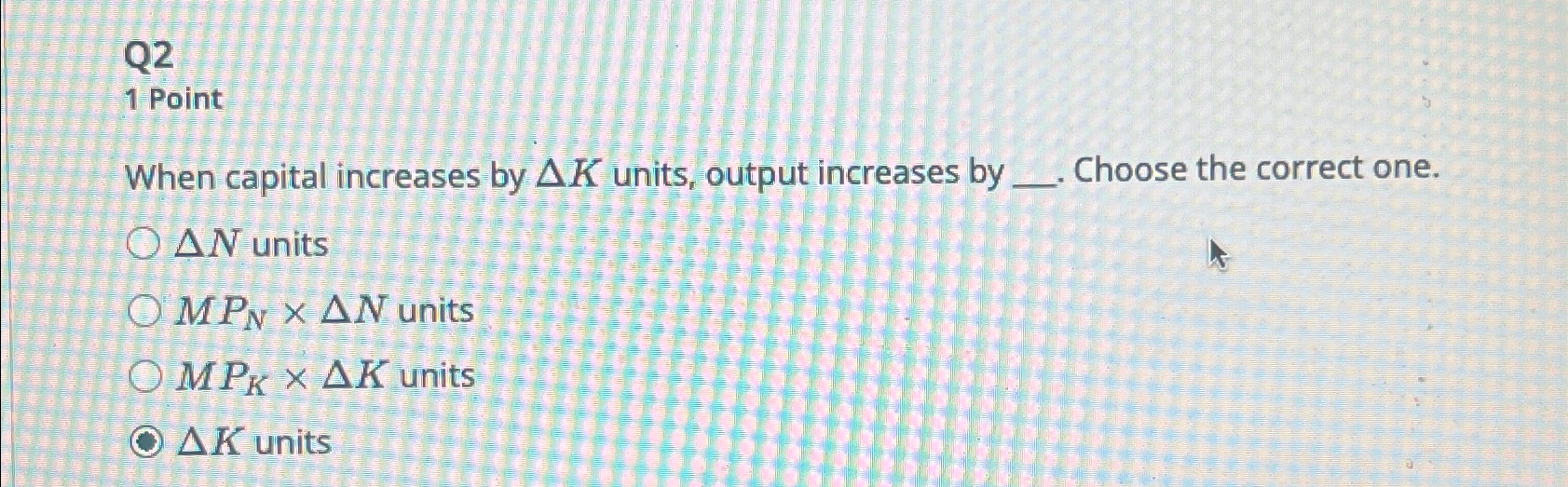 Solved Q21 ﻿PointWhen capital increases by ΔK ﻿units, output | Chegg.com