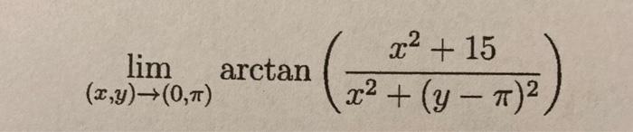 Solved lim arctan (x,y) →(0,7) x2 + 15 x2 + (y – 7) 2 | Chegg.com
