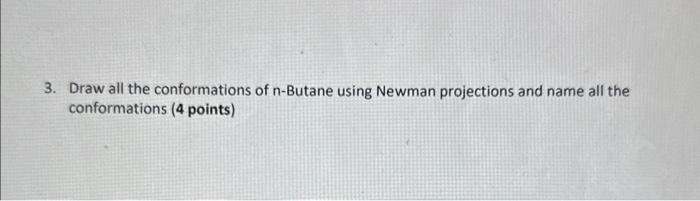 Solved 3. Draw all the conformations of n-Butane using | Chegg.com