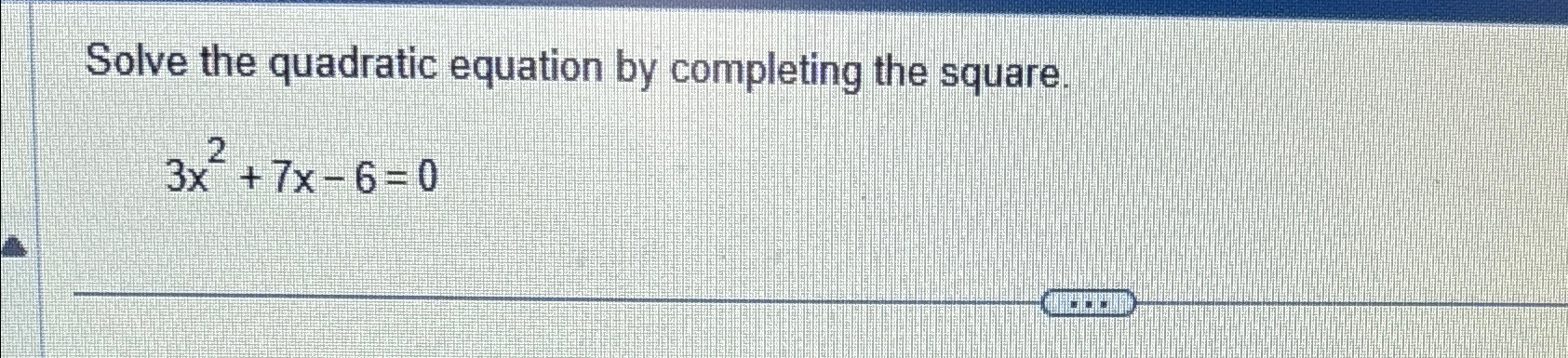Solved Solve the quadratic equation by completing the | Chegg.com