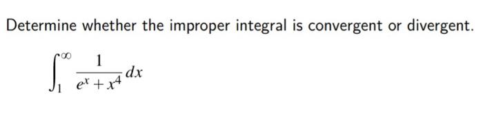 Solved Determine whether the improper integral is convergent | Chegg.com