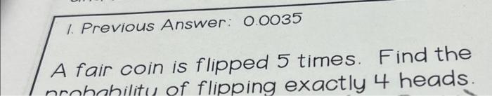 Solved A fair coin is flipped 5 times. Find the of flipping | Chegg.com
