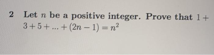Solved 2 Let n be a positive integer. Prove that 1+ 3+5+ ... | Chegg.com