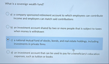 Solved What is a sovereign wealth fund?a) ﻿a company | Chegg.com
