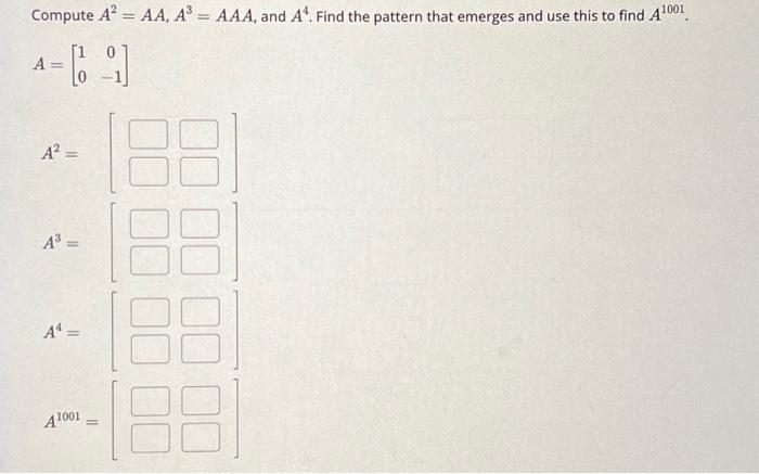 Solved Compute A² = AA, A³ = AAA, and A4. Find the pattern | Chegg.com