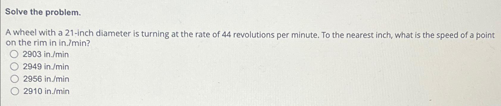 Solved Solve the problem.A wheel with a 21 -inch diameter is | Chegg.com